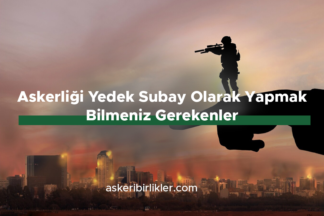 Askerliği Yedek Subay Olarak Yapmak – Bilmeniz Gerekenler | Askeri ...